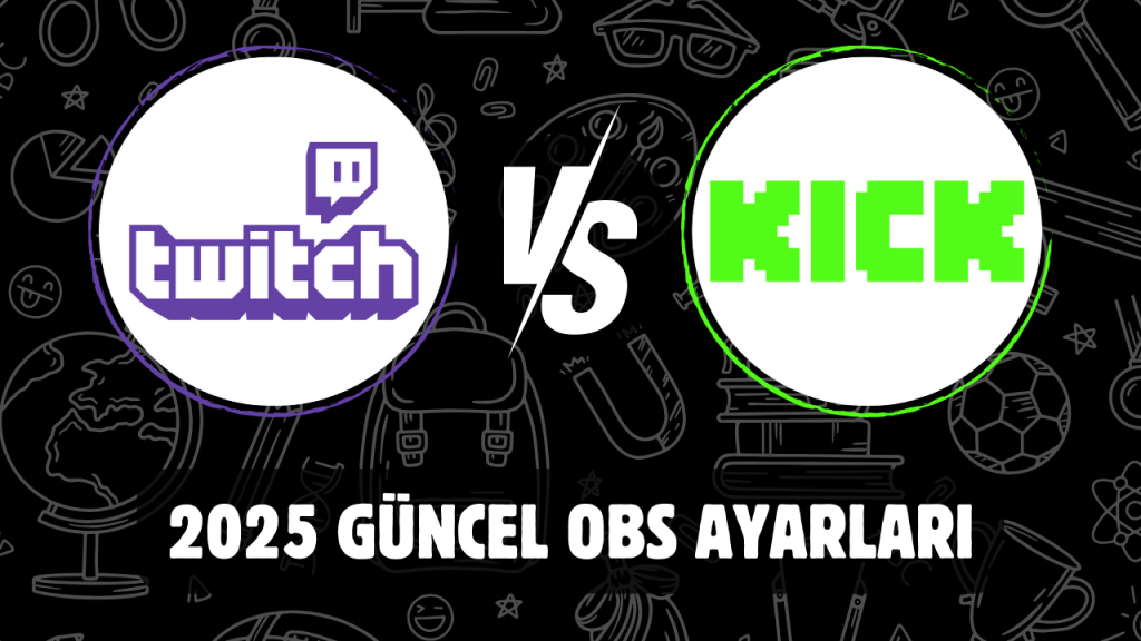 2025 Güncel OBS Yayın Ayarları Rehberi (Twitch & Kick) - Öztoprak Medya